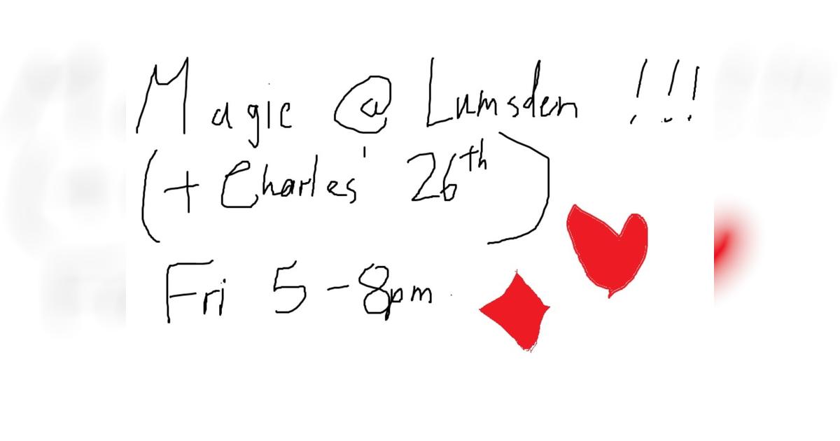 Charles' magic show fundraiser at the Lumsden Friday 5pm - 8pm ...