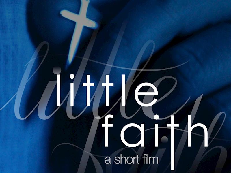 Have a "Little Faith" - Student Short Film - Givealittle