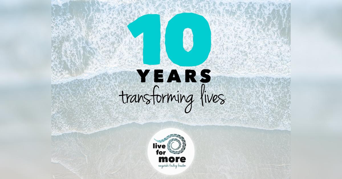 Celebrating 10 years of transformed lives at Live for More! - Givealittle